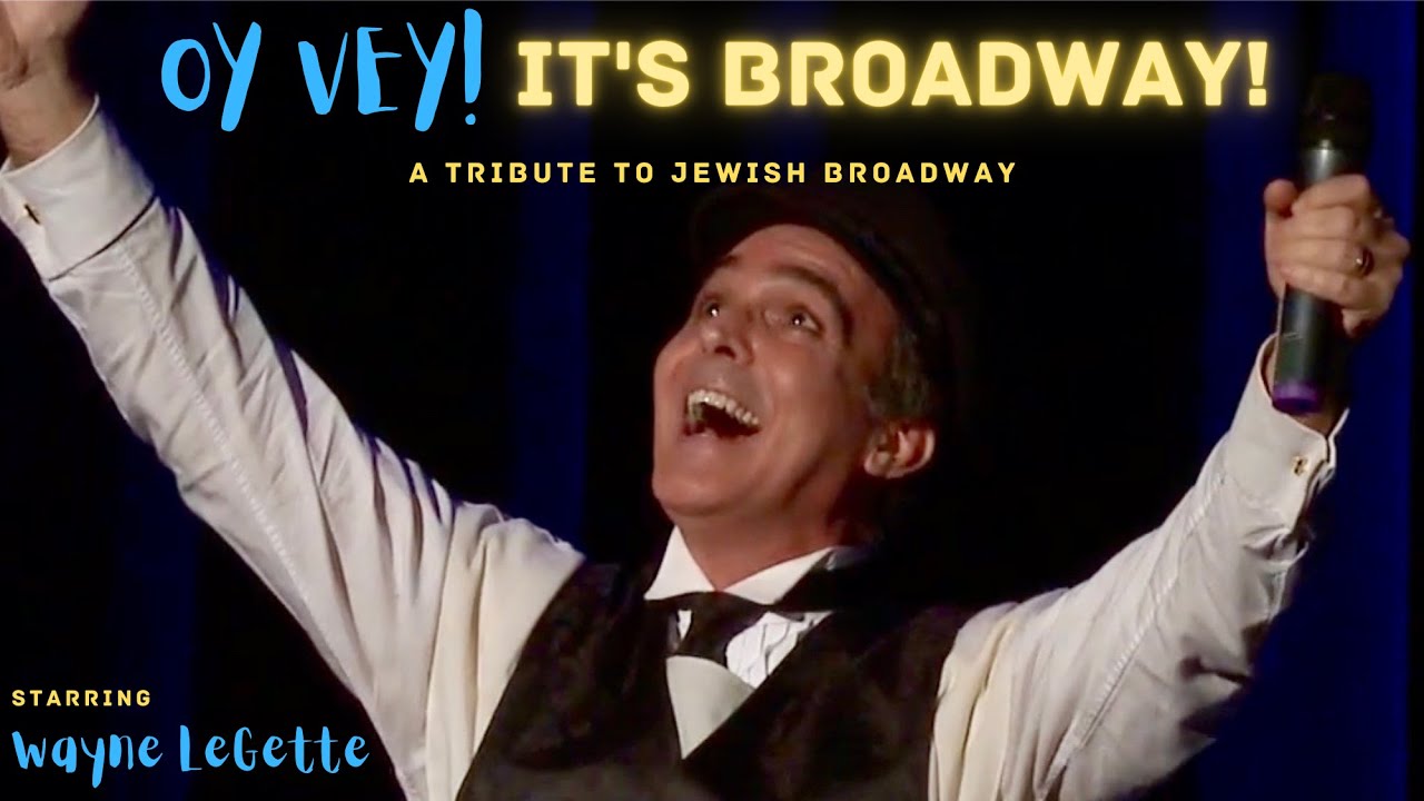 Oy Vey! It's Broadway! Starring Wayne LeGette - Demo 2021 - YouTube
