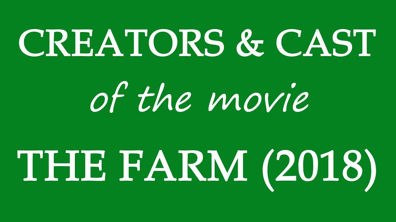 The Farm (2018) Movie Cast and Creator Info - YouTube