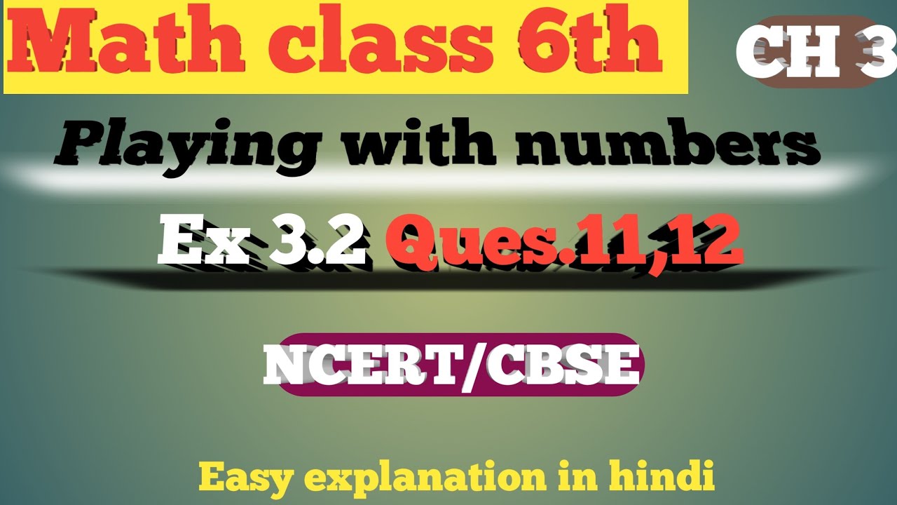 Ex 3.2 Ques 11,12 math class 6th playing with numbers NCERT/CBSE - YouTube