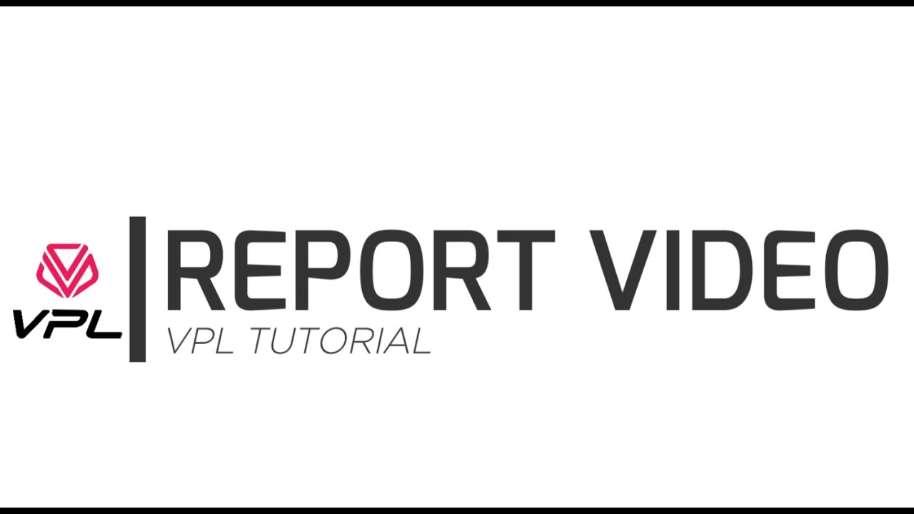 VPL TUTORIAL - REPORT VIDEO 2024 - YouTube