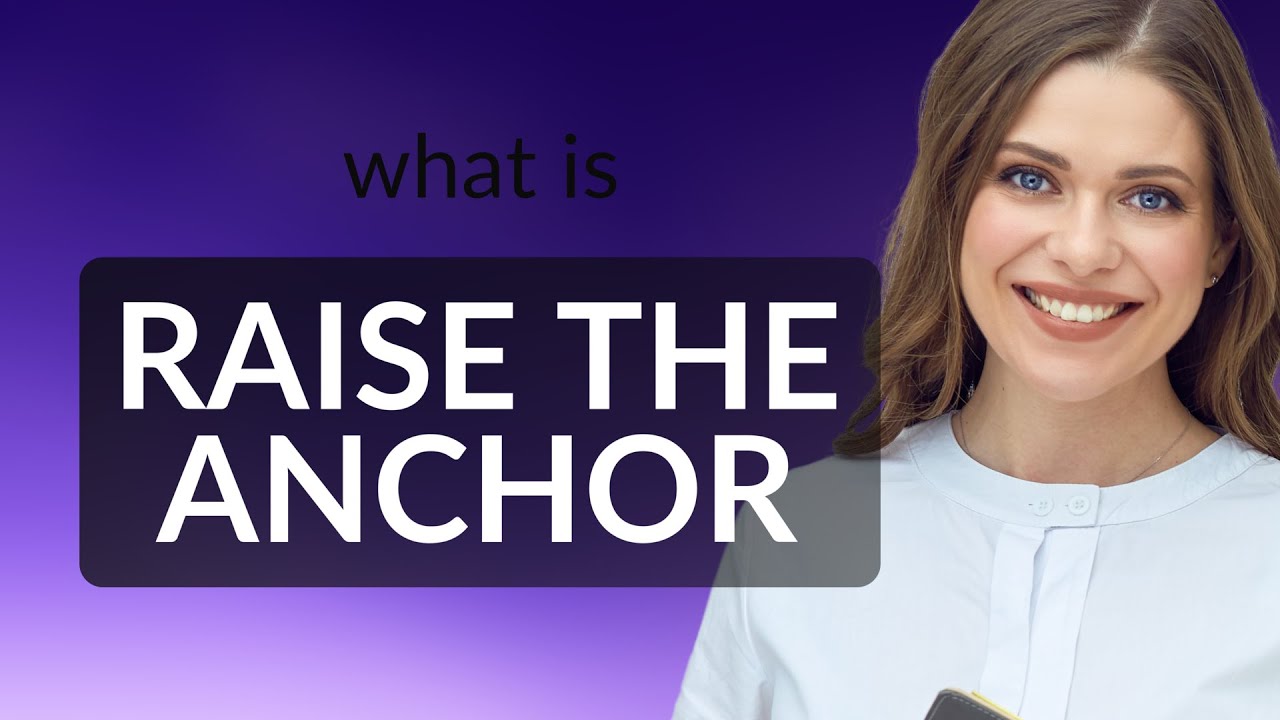 Understanding "Raise the Anchor": An English Idiom Explained - YouTube