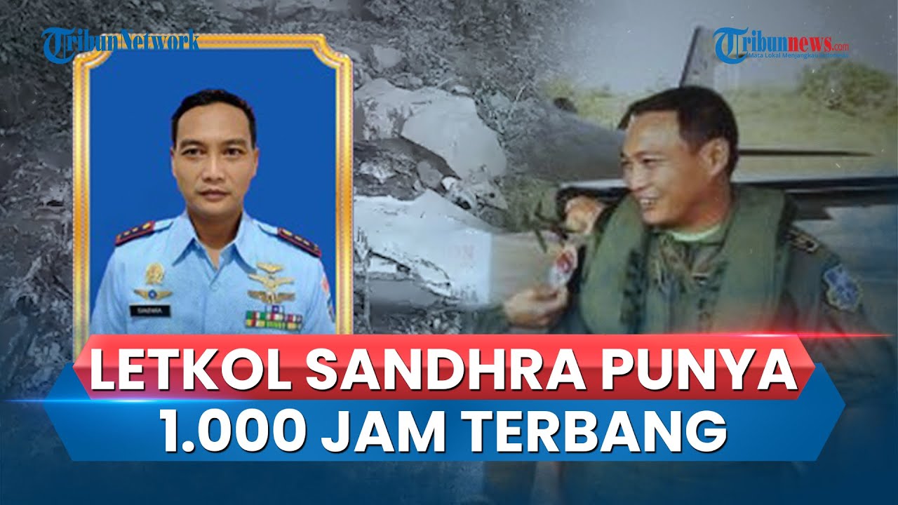 Profil Letkol Pnb Sandhra Gunawan, Gugur saat Insiden Super Tucano ...