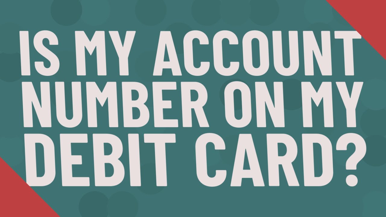 Is My Account Number On My Debit Card YouTube is-my-account-number-on-my-debit-card-youtube