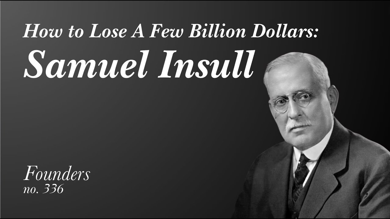 #336 How To Lose A Few Billion Dollars: Samuel Insull - YouTube