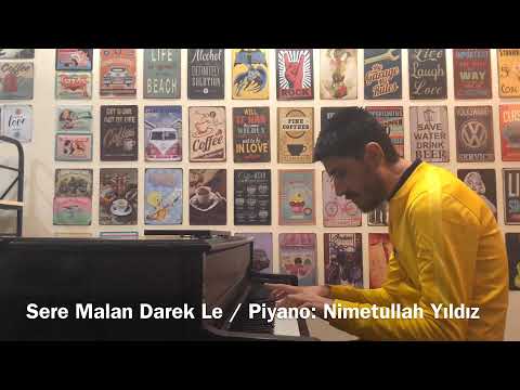 Sere Malan Darek Le / Piyano: Nimetullah Yıldız