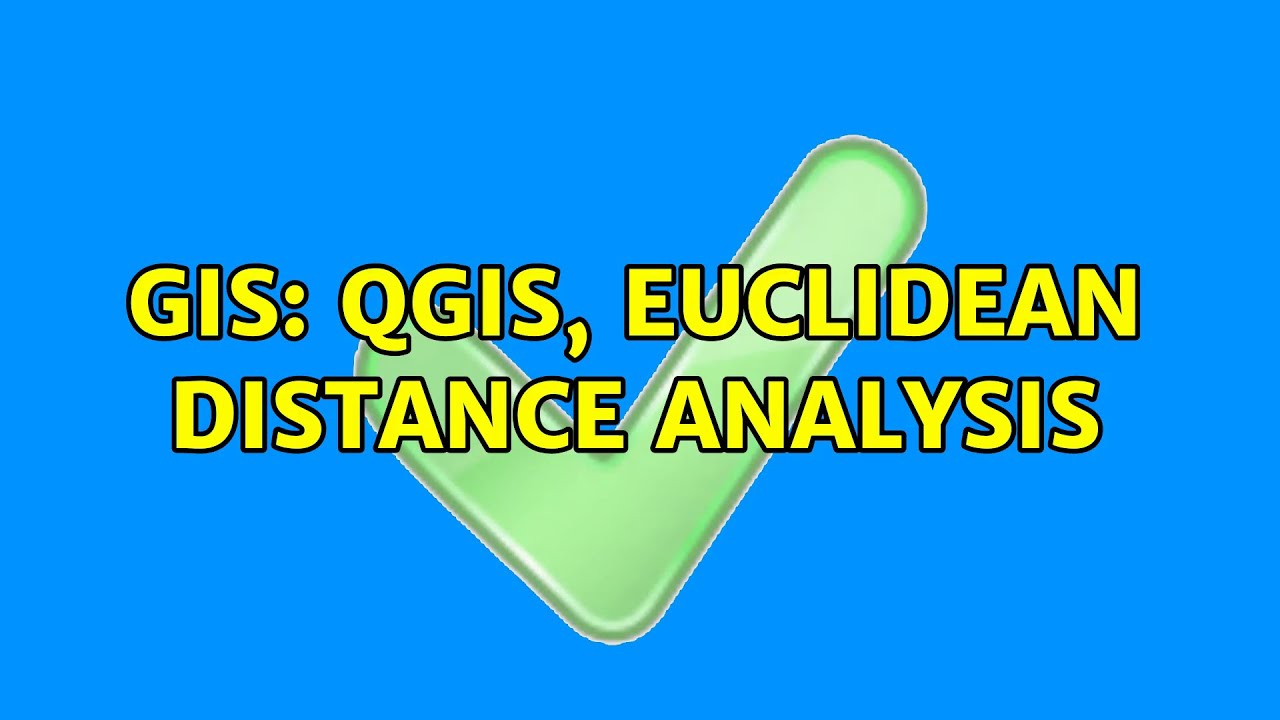 GIS: QGIS, Euclidean distance analysis - YouTube