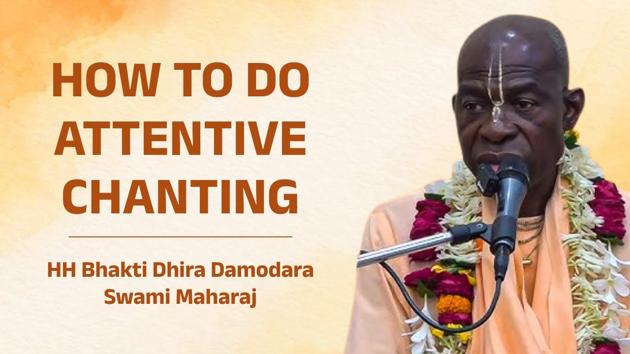 How to do attentive chanting | HH Bhakti Dhira Damodara Swami Maharaj ...