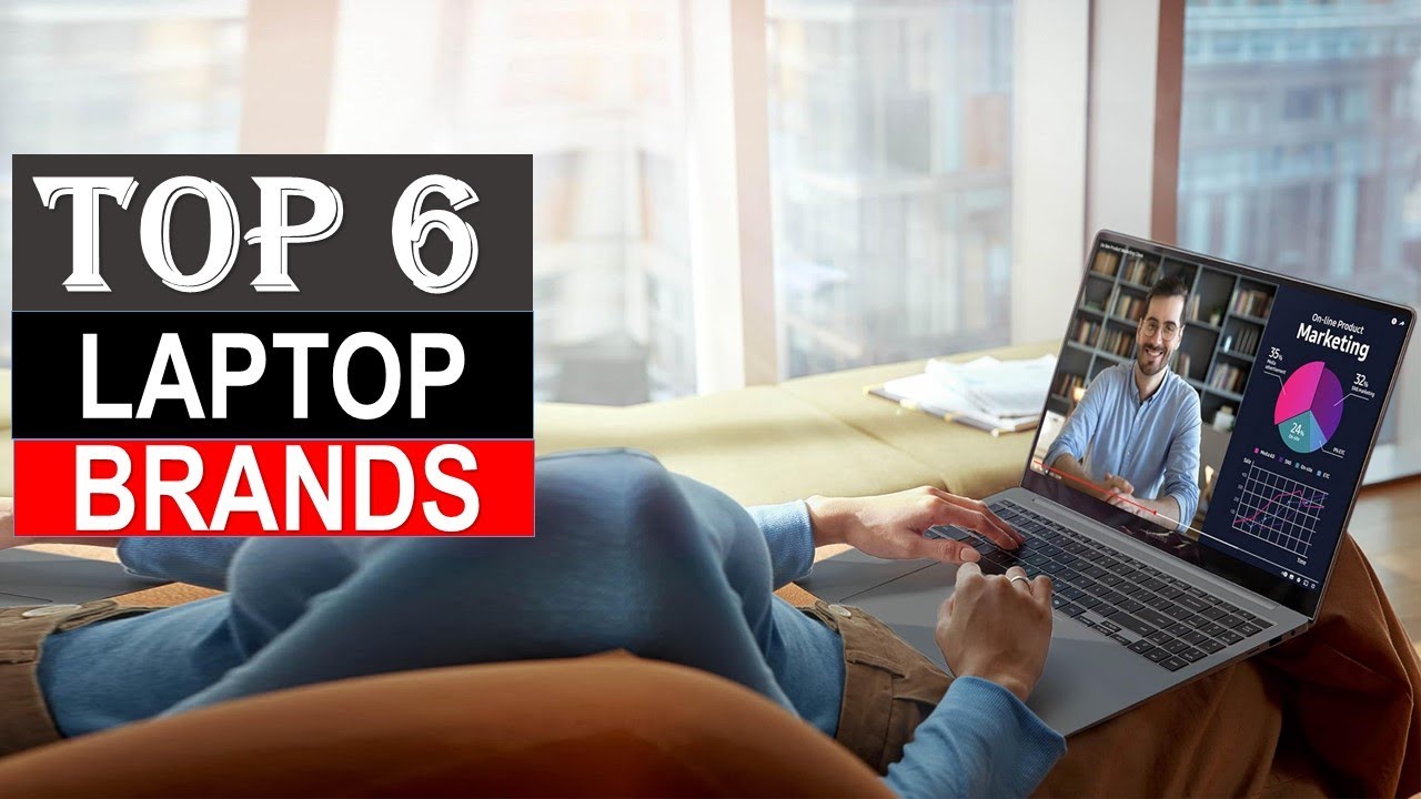 Top 6 Laptop Brands of 2024 - Best Laptop Brands You Can Buy { Reviews ...