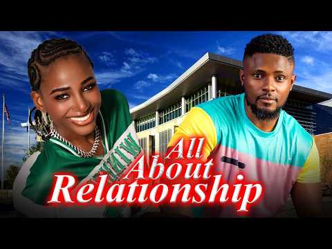 ALL ABOUT RELATIONSHIP (COMPLETE MOVIE) MAURICE SAM /SONIA UCHE 2026 Nigerian Nollywood Full Movies.