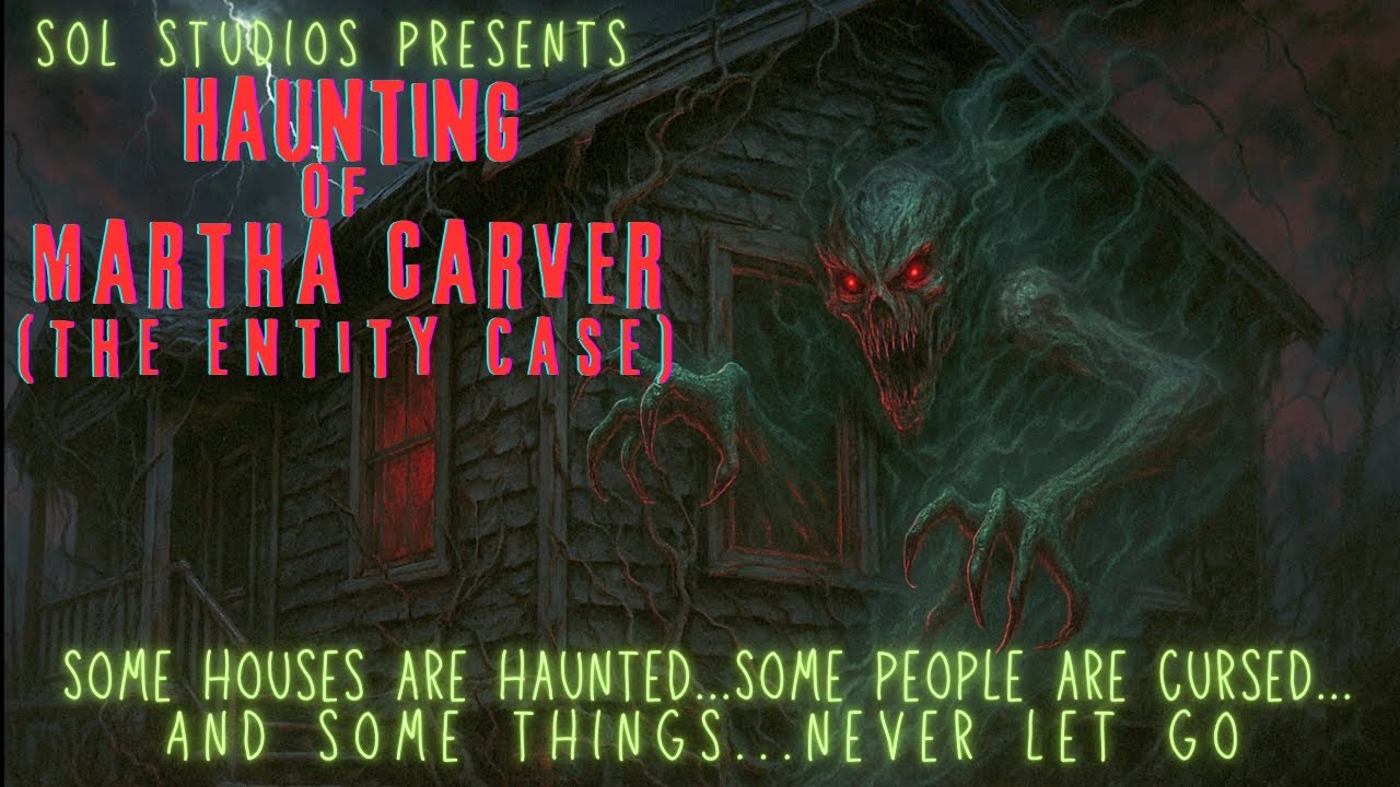 The Haunting of Martha Carver (The Entity Case) - YouTube