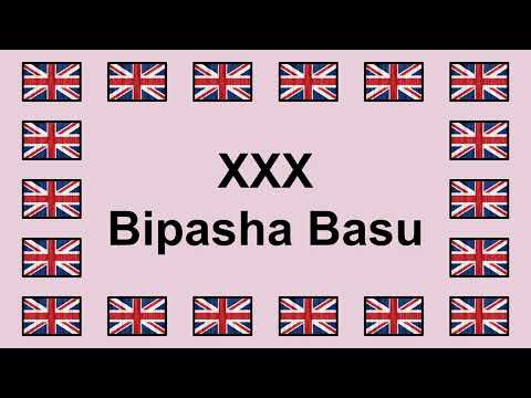 Pronounce XXX BIPASHA BASU in English 🇬🇧