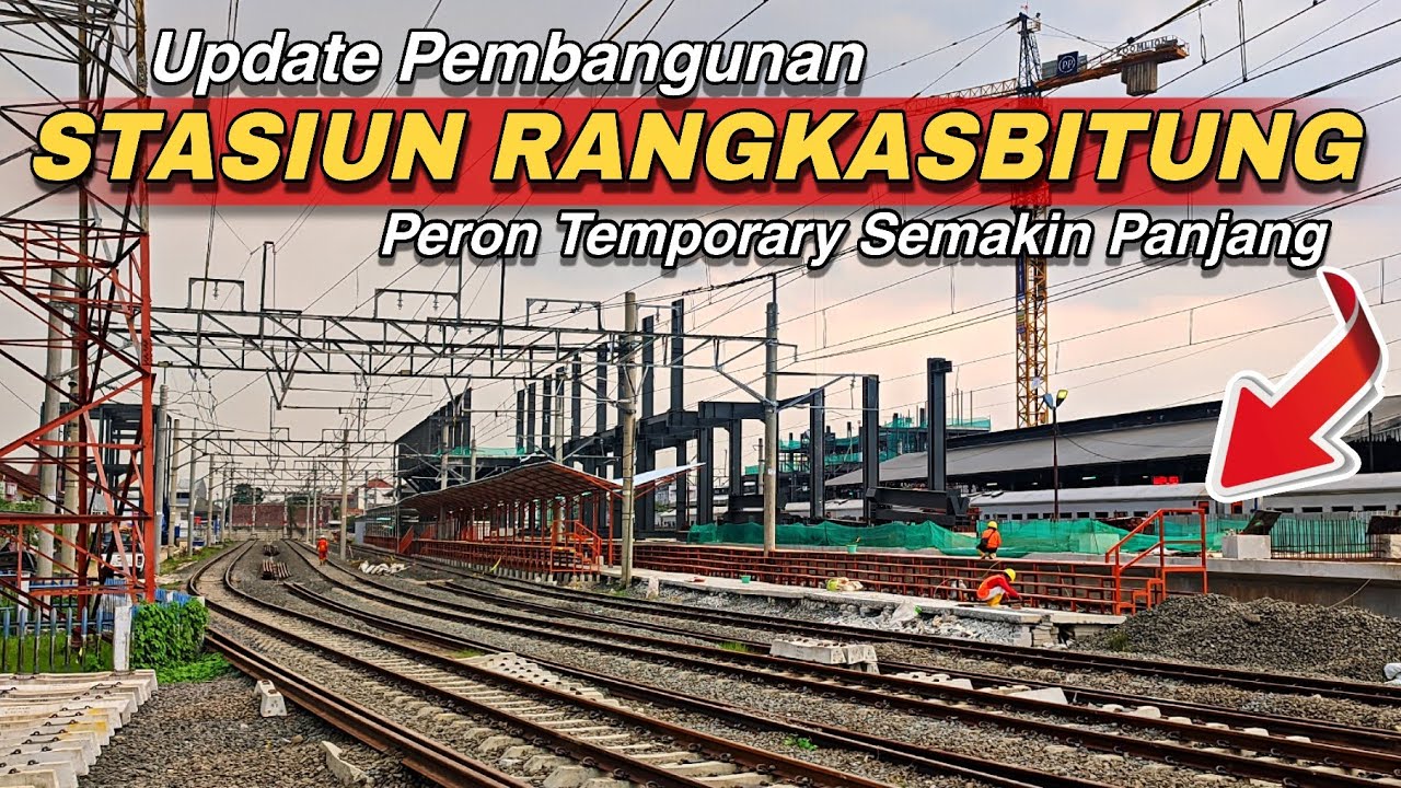 Progres TRACK STASIUN RANGKASBITUNG ULTIMATE | Update stasiun ...