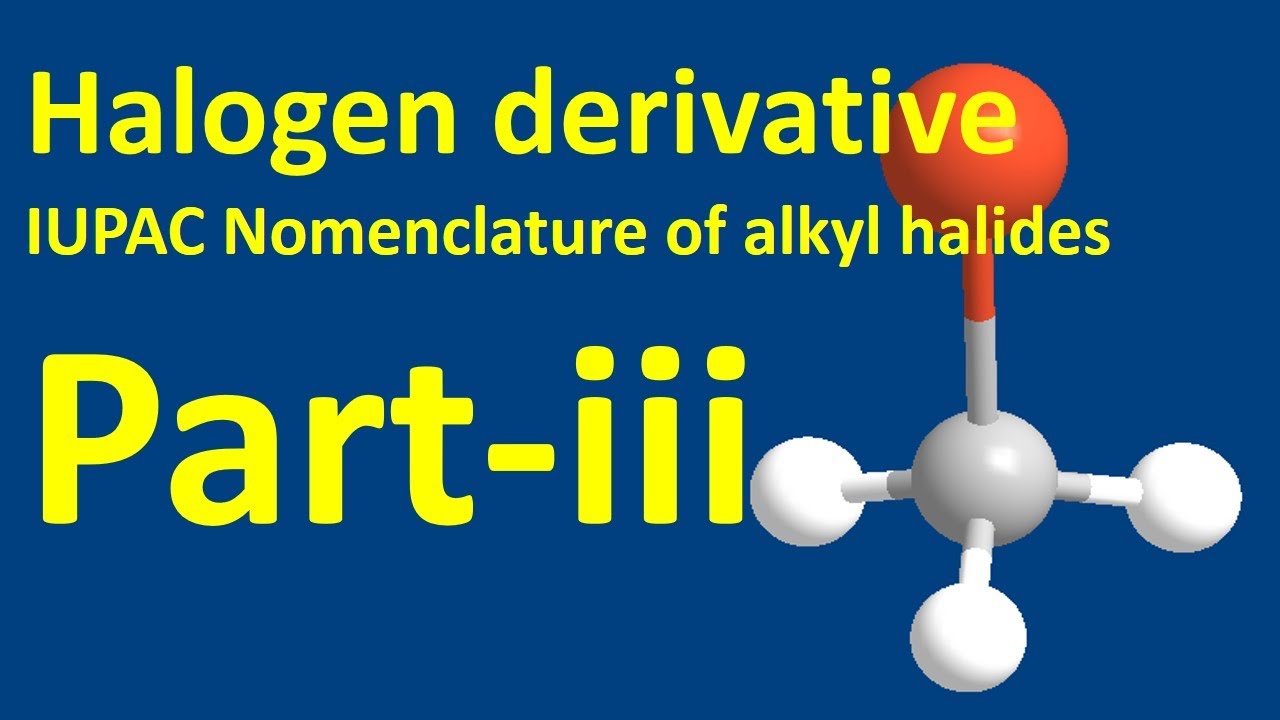 (V-5)Chemistry I Halogen derivative I IUPAC nomenclature of alkyl ...