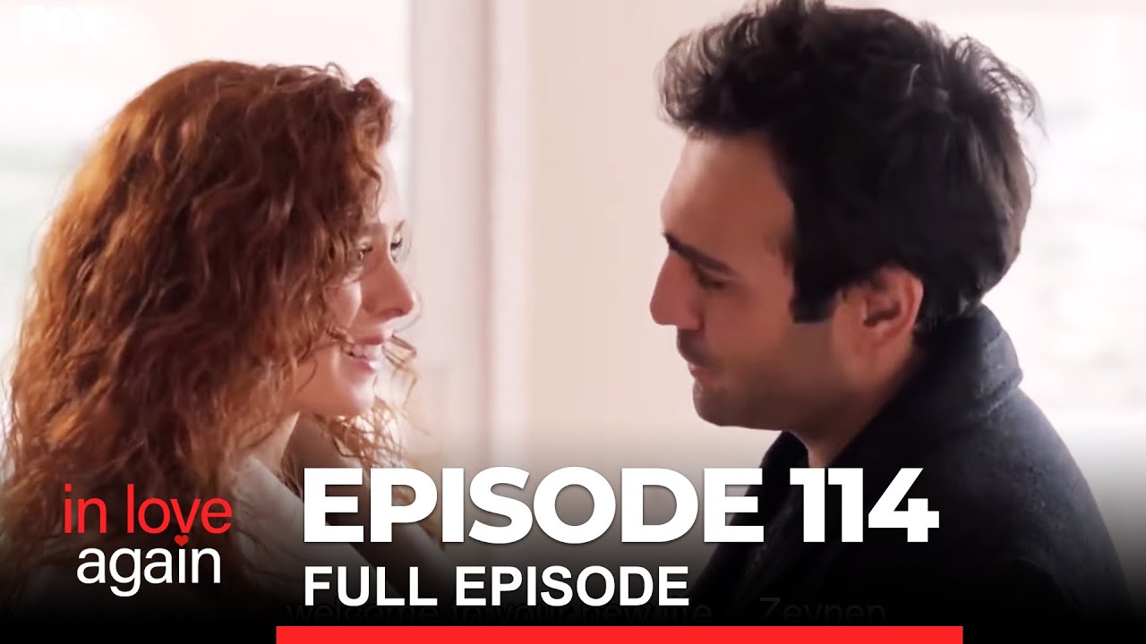 In Love Again Episode 114 - YouTube
