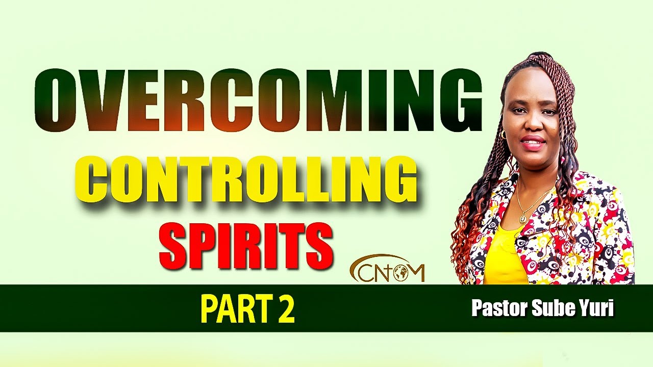 OVERCOMING CONTROLLING SPIRITS - PART 2 - YouTube