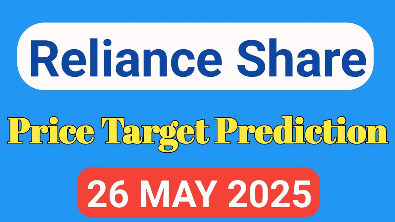 Reliance Share Price Prediction | 26 May 2025 | Price Target | Reliance ...