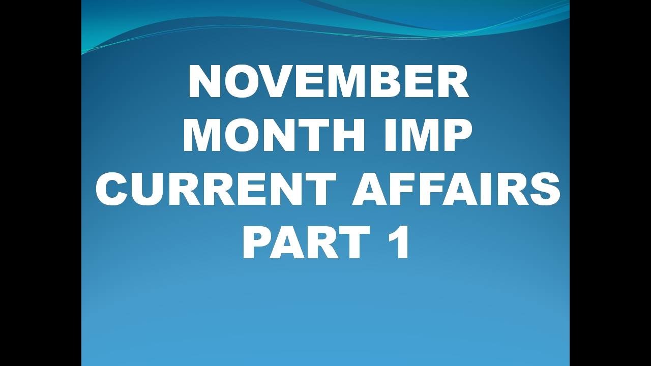 NOVEMBER IMP CURRENT AFFAIRS PART 1 - YouTube