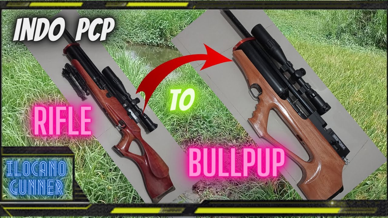 BAGONG D.I.Y. CONVERSION (INDO PCP Rifle To Bullpup)... ilocano gunner ...