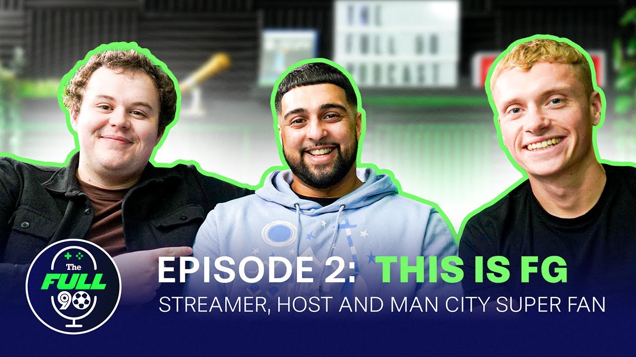 This Is FG - Streamer, Host & Man City Super Fan - The Full 90 Podcast ...