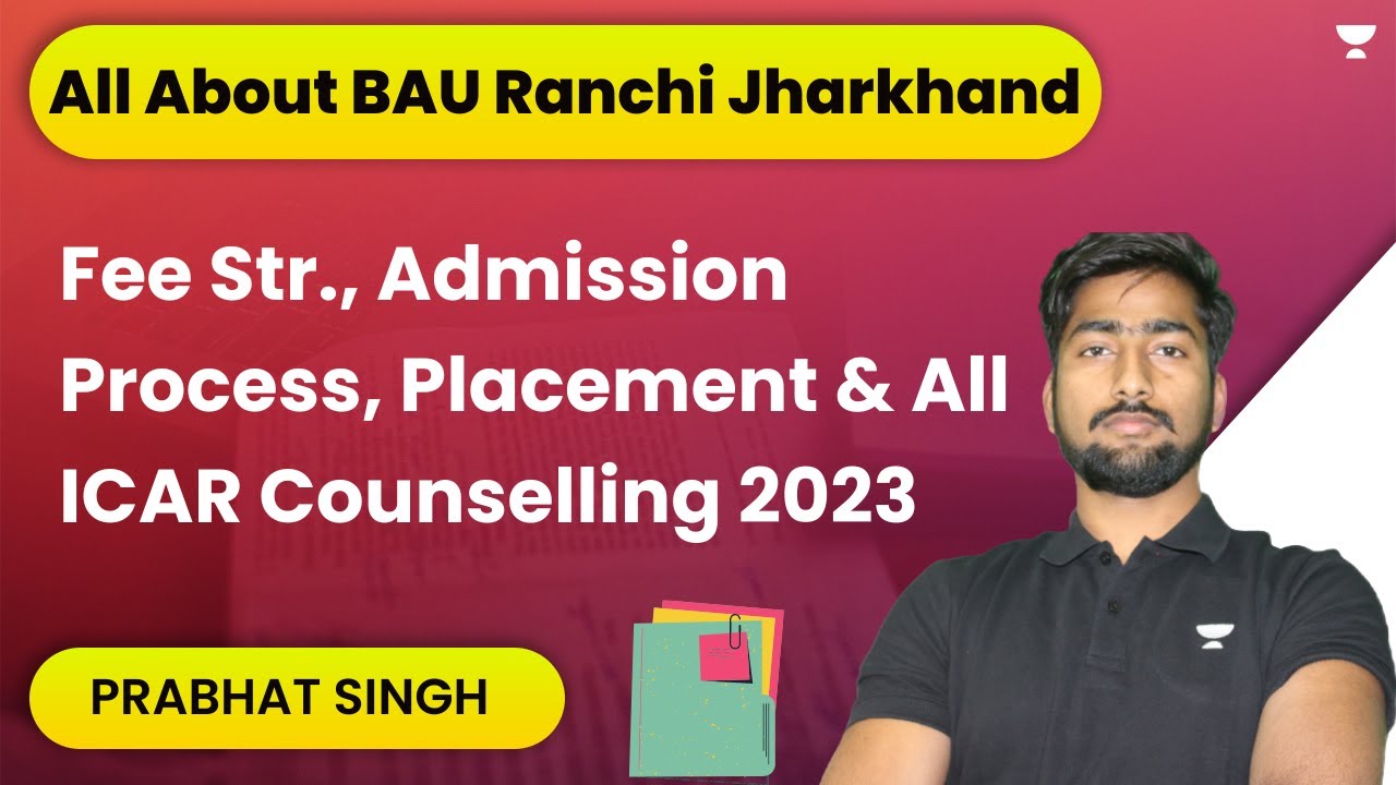All About BAU Ranchi Jharkhand | Fee Str. Admission Process, Placement ...