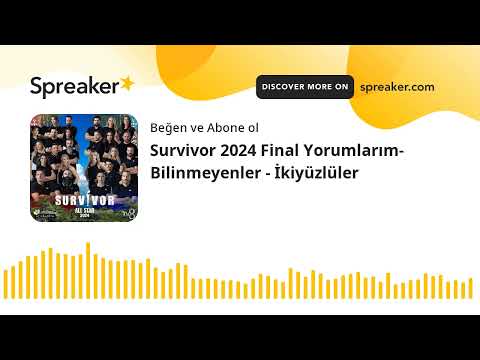 Survivor 2024 Final Yorumlarım- Bilinmeyenler - İkiyüzlüler