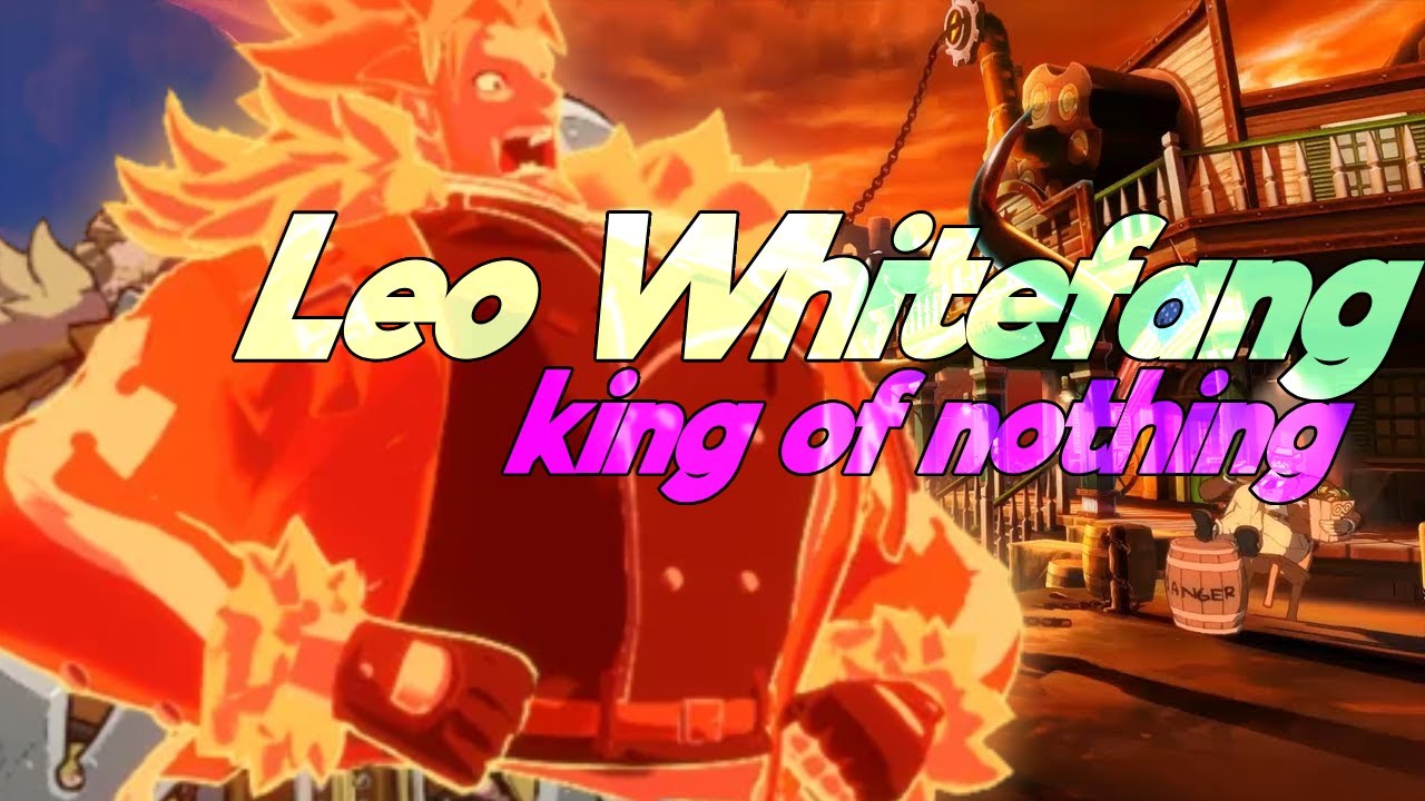 Leo Whitefang - King of Nothing (Guilty Gear Character Analysis) - YouTube