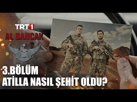 Ben Atilla'nın Hatıralarını Ruhuma Gömdüm! - Al Sancak 3. Bölüm