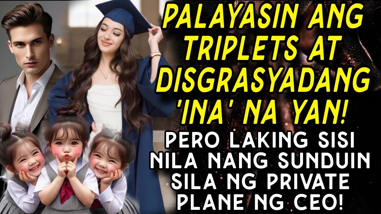 PALAYASIN ANG TRIPLETS AT DISGRASYADANG INA NA YAN! LAKING SISI NILA ...
