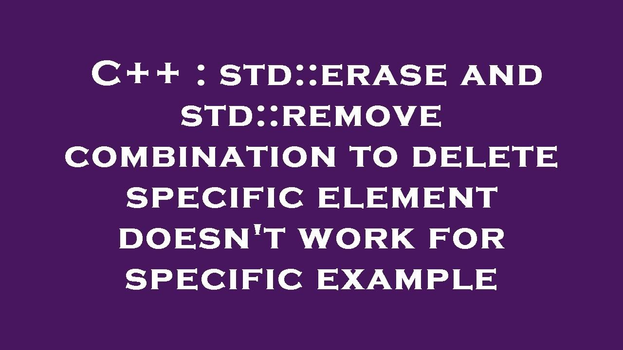 C Std erase And Std remove Combination To Delete Specific Element c-std-erase-and-std-remove-combination-to-delete-specific-element