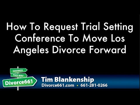 How To Request Trial Setting Conference To Move Los Angeles Divorce ...