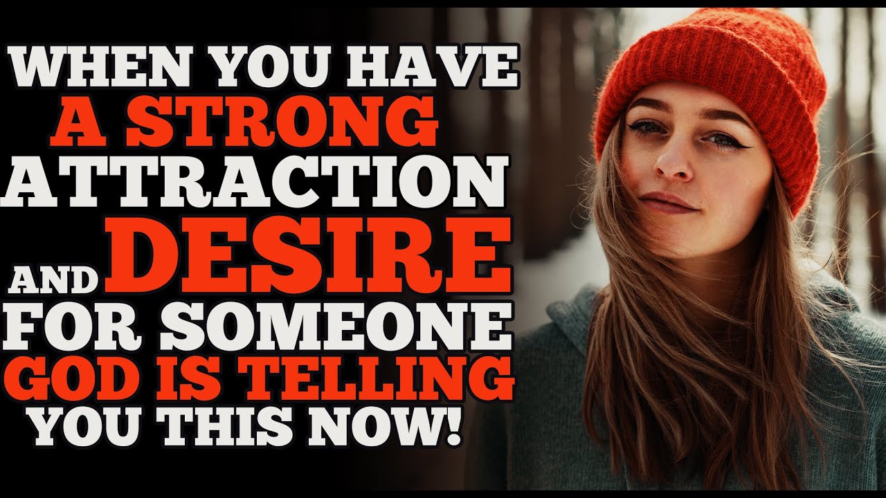 When You Have A Strong Attraction And Desire For Someone God is Telling ...