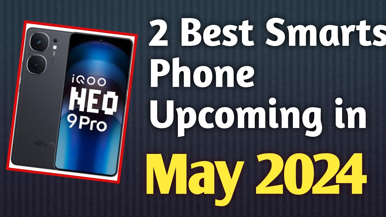 2 Best Smart phone Upcoming in May 2024 || HM Reviews || - YouTube
