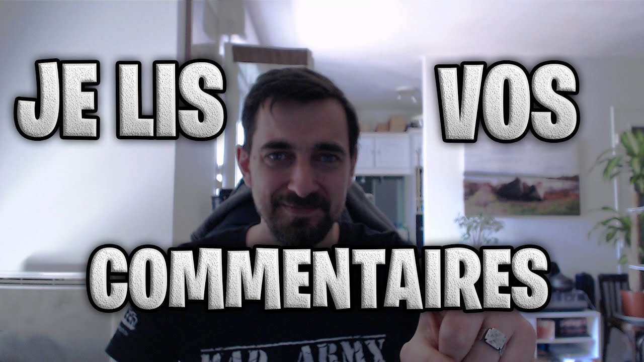 JE LIS VOS COMMENTAIRES! (Partie 1) - YouTube