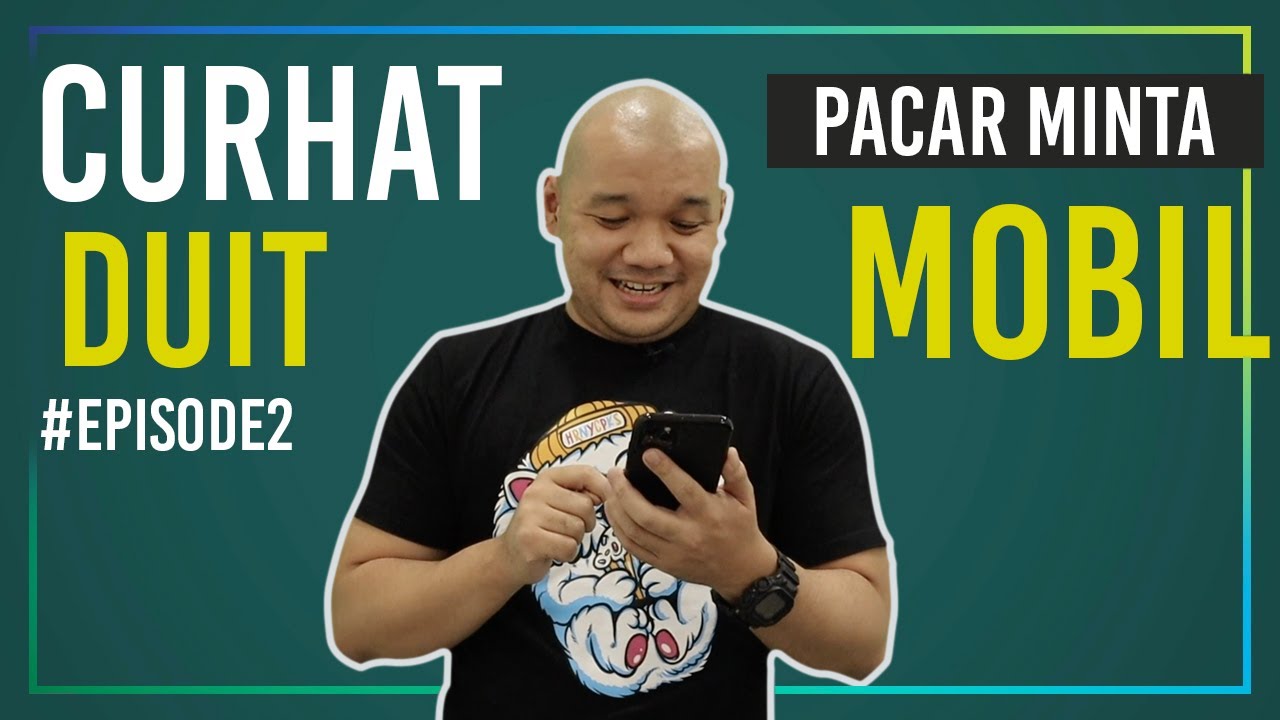 PACAR MINTA MOBIL: Curhat Duit Eps. 2 - YouTube