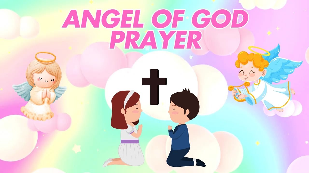 Angel of God Prayer | Gentle Bedtime Prayer for Kids | Angel of God ...