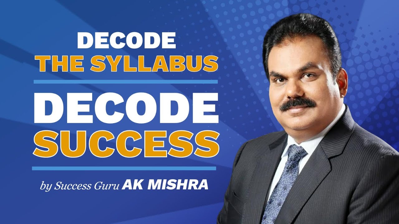 Decode the Syllabus, Decode Success | UPSC Strategy by Success Guru A.K. Mishra - YouTube