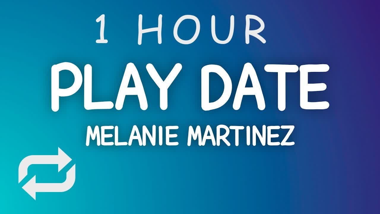 Melanie Martinez - Play Date (Lyrics) | 1 HOUR - YouTube