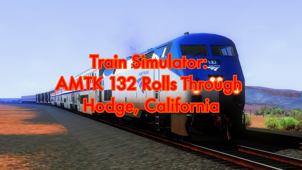4K Train Simulator: AMTK 132 Rolls Through Hodge, California - YouTube