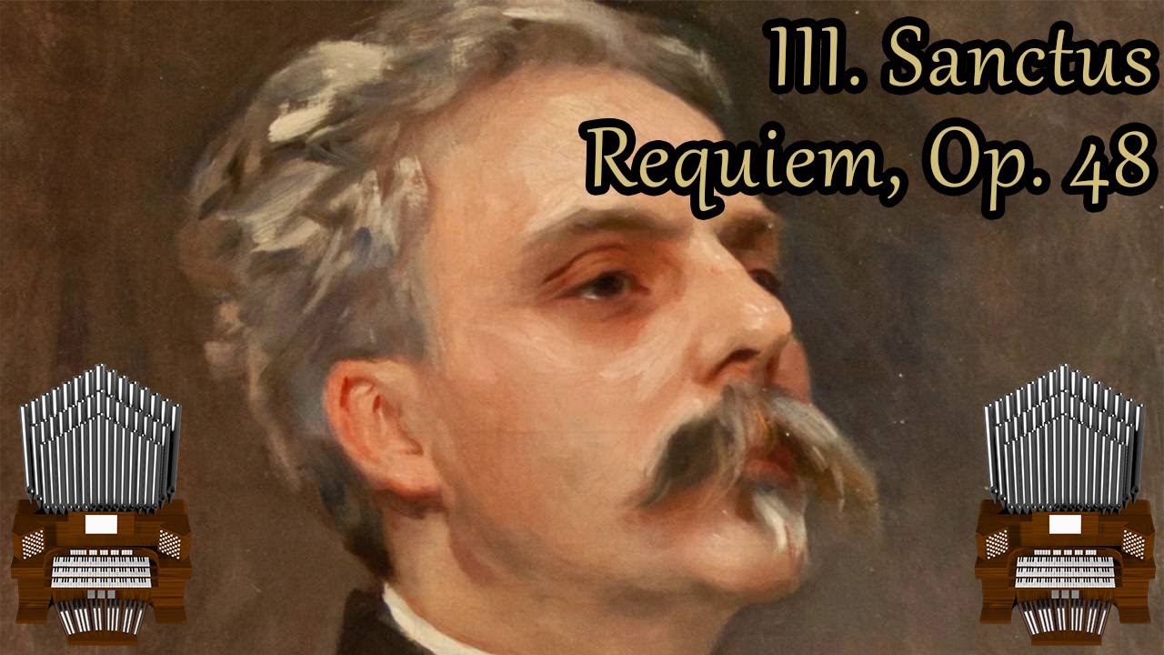 III. Sanctus (From G. Fauré's Requiem, Op. 48) Organ Cover - YouTube