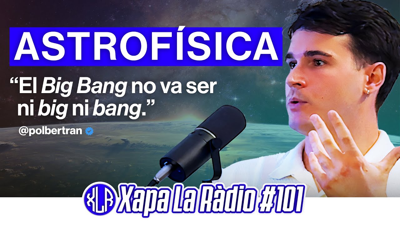 Xapa La Ràdio #101 | Pol Bertran: Forats Negres, Possible Vida Intel ...