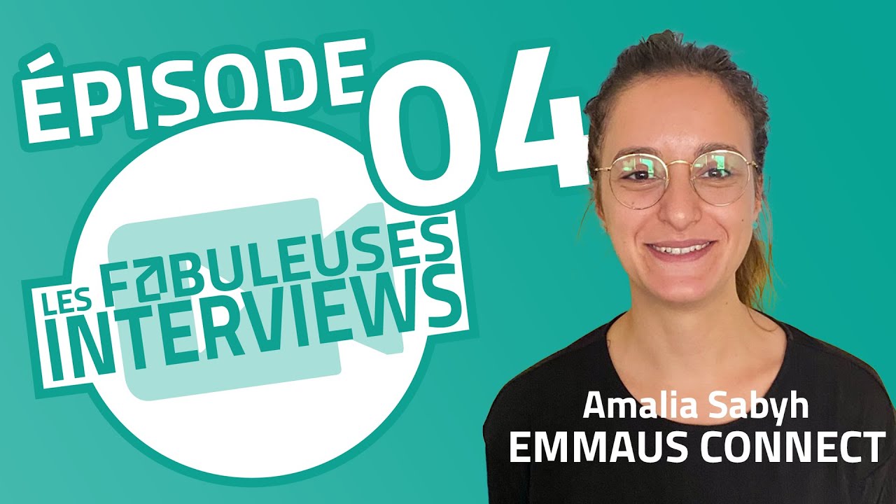 Les Fabuleuses Interviews - Épisode 04 avec Amalia Sabyh d'Emmaüs Connect - YouTube