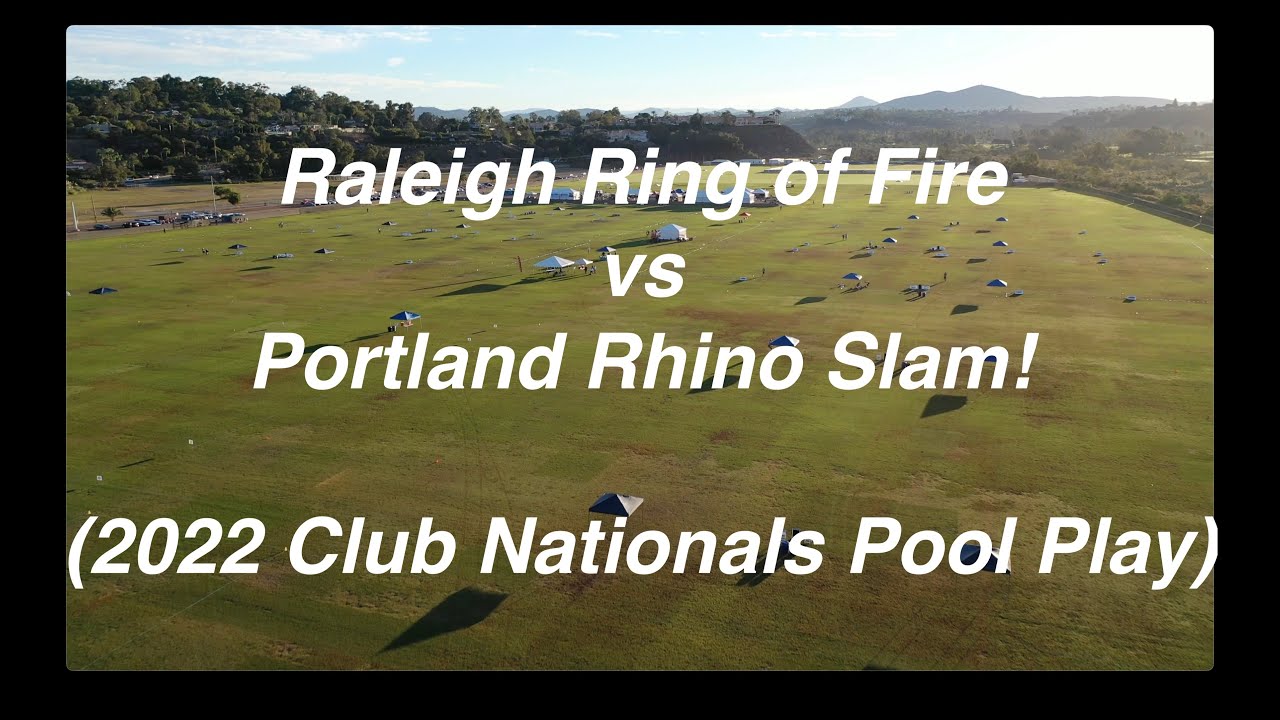 Raleigh Ring of Fire vs Portland Rhino Slam! (2022 Club Nationals Pool ...