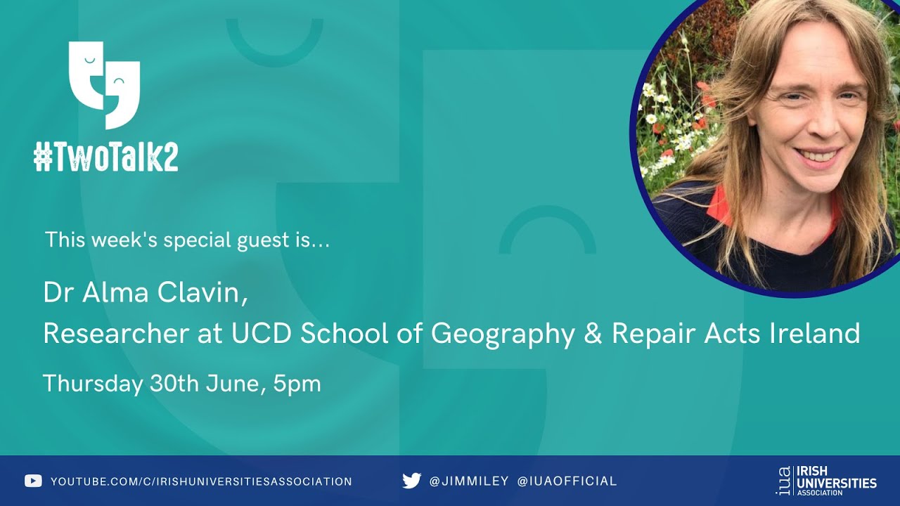 #TwoTalk2 with Dr Alma Clavin, UCD School of Geography and Repair Acts ...