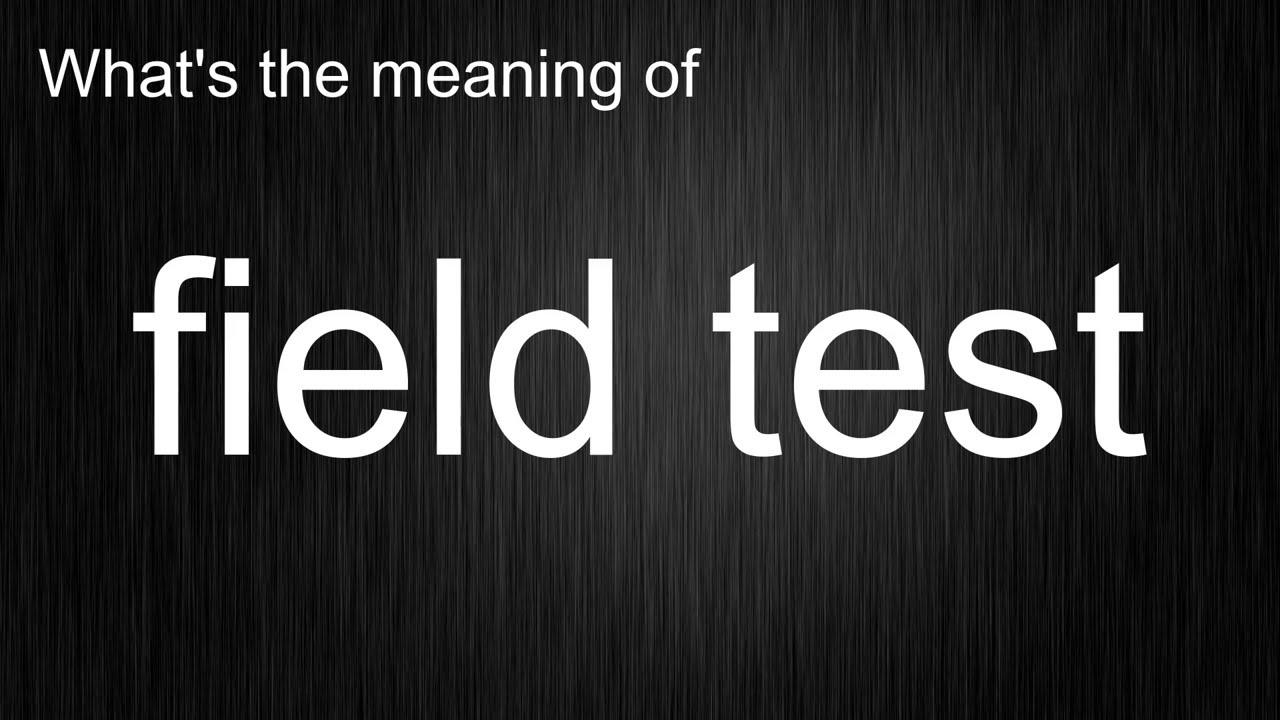 What s The Meaning Of field Test How To Pronounce Field Test YouTube what-s-the-meaning-of-field-test-how-to-pronounce-field-test-youtube