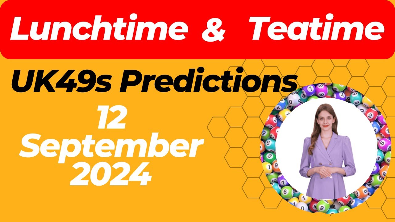 UK49s Lunchtime and Teatime Predictions for September 12, 2024 | Best ...