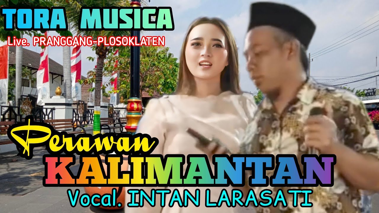 PERAWAN KALIMANTAN Voc. INTAN LARASATI ‼️TORA MUSICA @DewaDewi-1981 ...