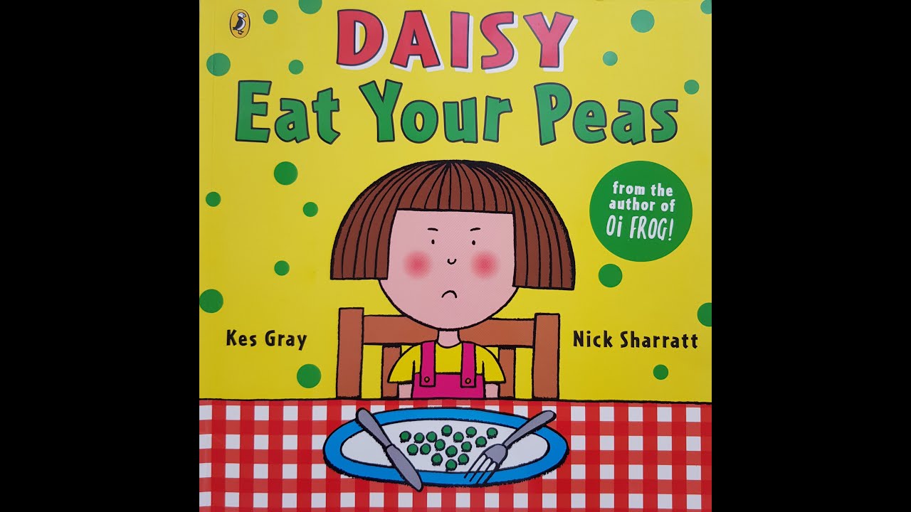 DAISY EAT YOUR PEAS -Kes Gray and Nick Sharratt. Read Aloud Story Book ...