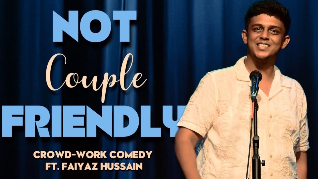 Not Couple Friendly| Crowdwork Stand up comedy ft. Faiyaaz Hussain ...