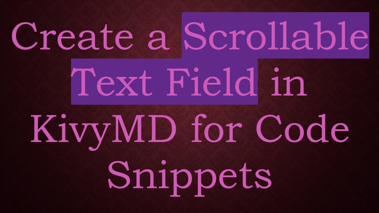 Create a Scrollable Text Field in KivyMD for Code Snippets - YouTube