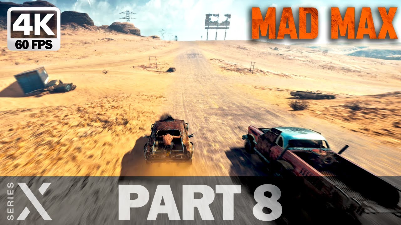 Mad Max - Xbox Series X | Gameplay Walkthrough Part 8 (4K 60fps) | No ...